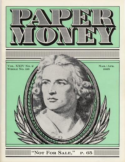 Paper Money - Vol. XXIV, No. 2 - Whole No. 116 - March - April 1985 | SPMC